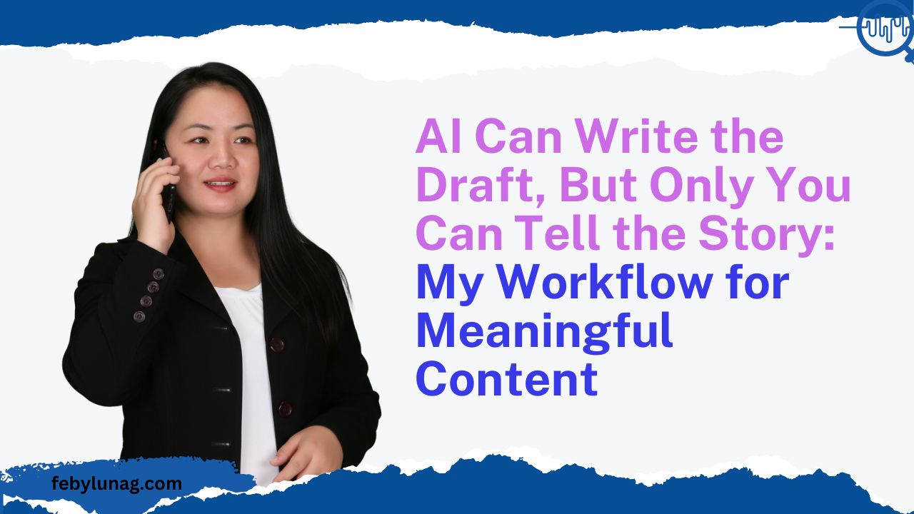 AI Can Write the Draft, But Only You Can Tell the Story: My Workflow ...
