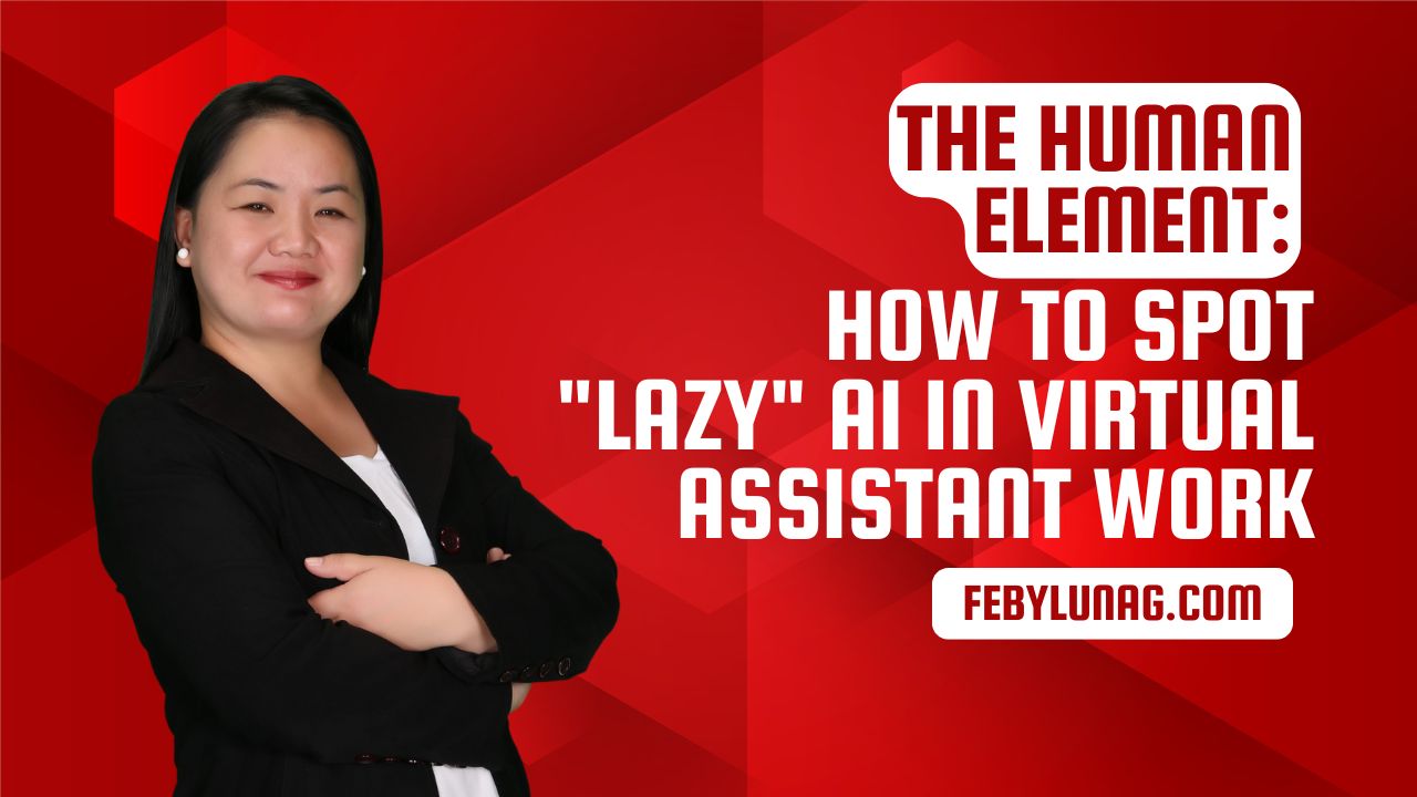 The Human Element: How to Spot “Lazy” AI in Virtual Assistant Work ...